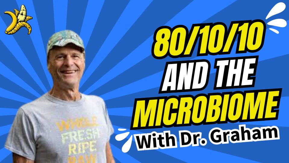 Can 80/10/10 Supercharge Your Microbiome with Dr. Graham - The Raw ...